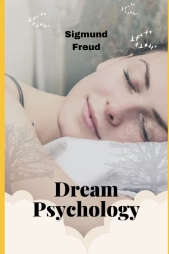 Dream Psychology (annotated) by Sigmund Freud | Goodreads