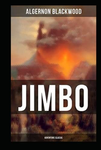 Jimbo-Original Edition(Annotated) by Algernon Blackwood | Goodreads