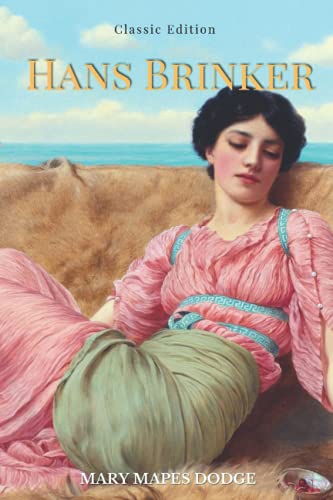 Hans Brinker: with Original Illustrations by Mary Mapes Dodge | Goodreads