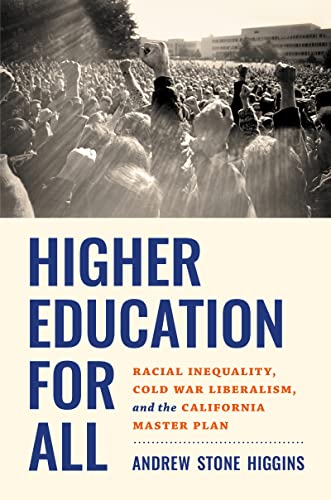 Higher Education for All: Racial Inequality, Cold War Liberalism, and ...