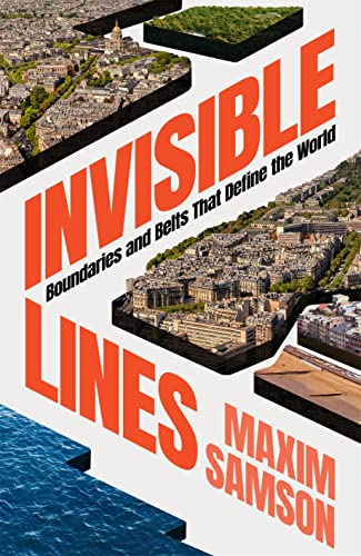 Invisible Lines: Boundaries and Belts That Define the World by Maxim ...