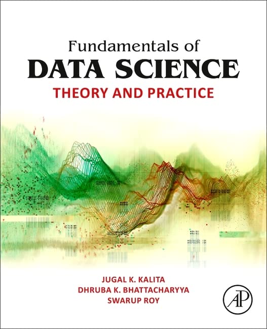 Fundamentals of Data Science: Theory and Practice by Jugal K Kalita | Goodreads