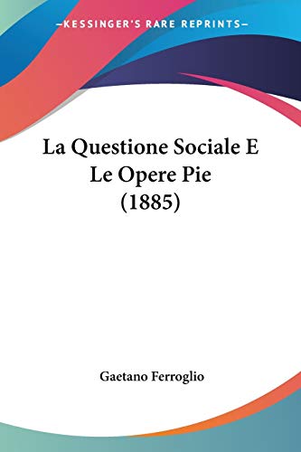 La Questione Sociale E Le Opere Pie (1885) by Gaetano Ferroglio | Goodreads