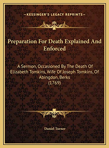Preparation For Death Explained And Enforced: A Sermon, Occasioned By ...