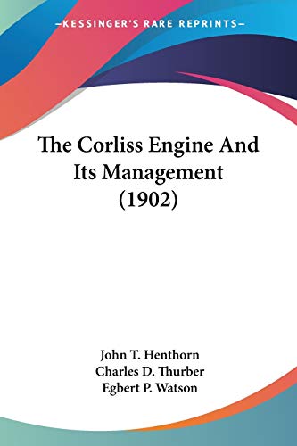 The Corliss Engine And Its Management (1902) by John T. Henthorn ...