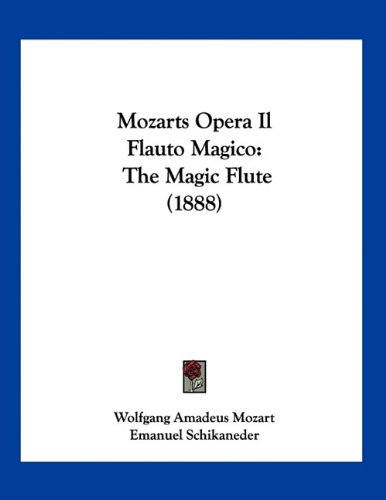 Mozarts Opera Il Flauto Magico: The Magic Flute (1888) by Wolfgang ...