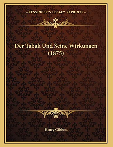 Der Tabak Und Seine Wirkungen (1875) by Henry Gibbons | Goodreads