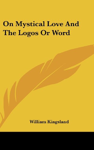 On Mystical Love And The Logos Or Word by William Kingsland | Goodreads