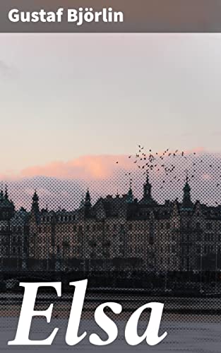 Elsa (Swedish Edition) by Gustaf Björlin | Goodreads