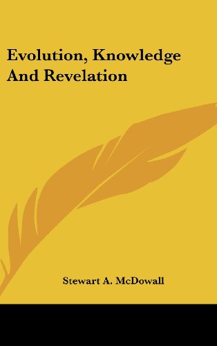 Evolution, Knowledge And Revelation by Stewart A. McDowall | Goodreads