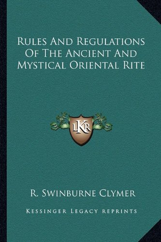 Rules And Regulations Of The Ancient And Mystical Oriental Rite by R ...