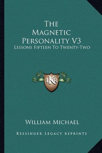 The Magnetic Personality V3: Lessons Fifteen To Twenty-Two by William ...