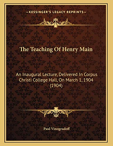 The Teaching Of Henry Main: An Inaugural Lecture, Delivered In Corpus ...