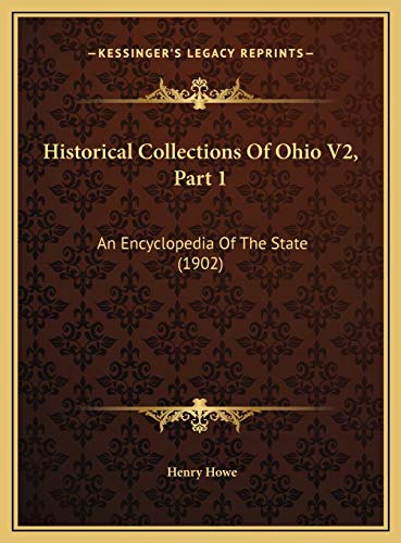 Historical Collections Of Ohio V2, Part 1: An Encyclopedia Of The State ...