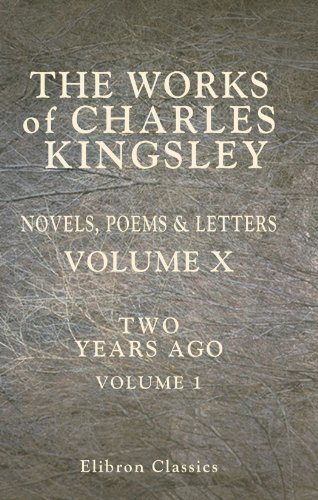 The Works of Charles Kingsley: Novels, Poems & Letters Volume X: Volume ...