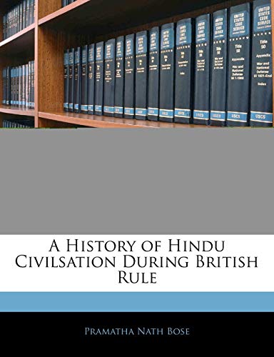 A History of Hindu Civilsation During British Rule by Pramatha Náth ...