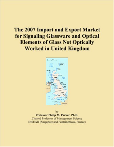 The 2007 Import and Export Market for Signaling Glassware and Optical ...