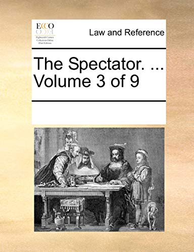 The Spectator. ... Volume 3 of 9 by See Notes Multiple Contributors ...