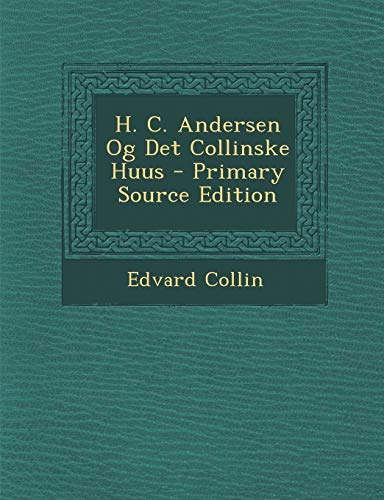 H. C. Andersen Og Det Collinske Huus by Edvard Collin | Goodreads