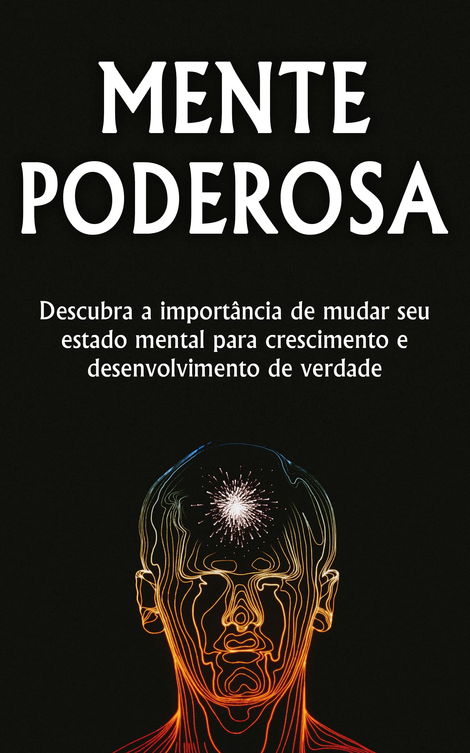 MENTE PODEROSA: A Importância de mudar o seu estado mental, para ...