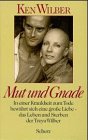 Mut und Gnade. In einer Krankheit zum Tode bewährt sich eine große ...
