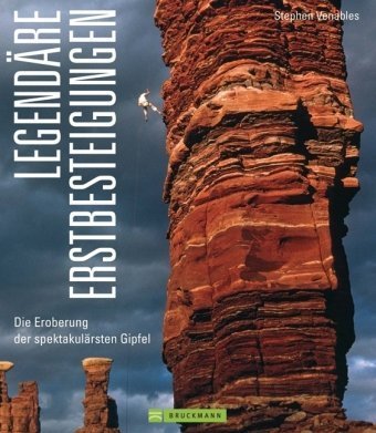 Legendäre Erstbesteigungen: Die Eroberung der spektakulärsten Gipfel by ...