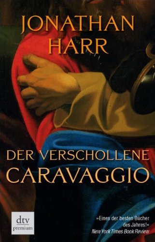 Der verschollene Caravaggio by Jonathan Harr | Goodreads