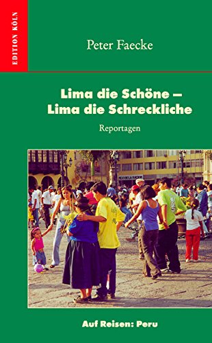 Lima die Schöne - Lima die Schreckliche by Peter Faecke | Goodreads