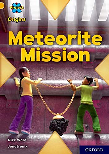 Project X Origins: Gold Book Band, Oxford Level 9: Meteorite Mission by ...