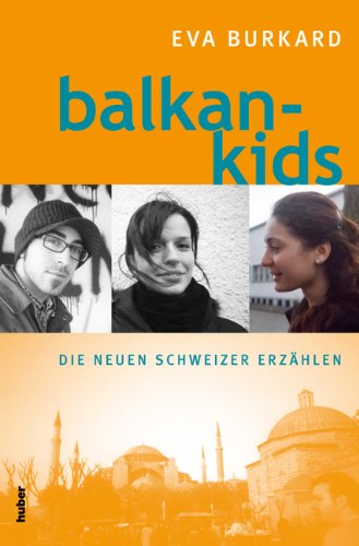 Balkan-Kids: Die neuen Schweizer erzahlen by Eva Burkard | Goodreads