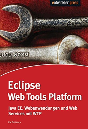 Eclipse Web Tools Platform: Java EE, Webanwendungen und Web Services ...