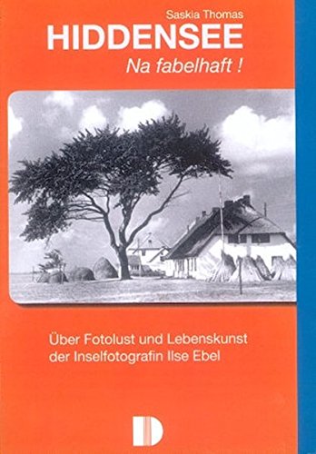 Hiddensee: Na Fabelhaft! Über Fotolust und Lebenskunst der ...