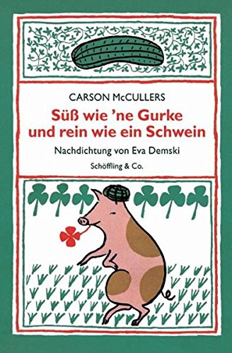 Süß wie 'ne Gurke und rein wie ein Schwein by Carson McCullers | Goodreads