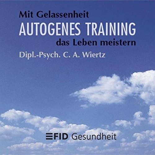 Autogenes Training: Mit Gelassenheit das Leben meistern by Cleo A. Wiertz | Goodreads
