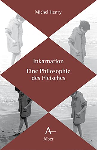 Inkarnation. Eine Philosophie des Fleisches. by Michel Henry | Goodreads