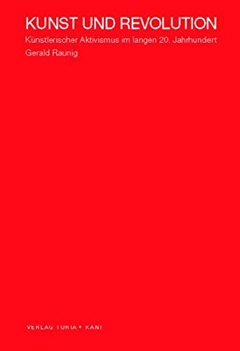 Kunst und Revolution by Gerald Raunig | Goodreads