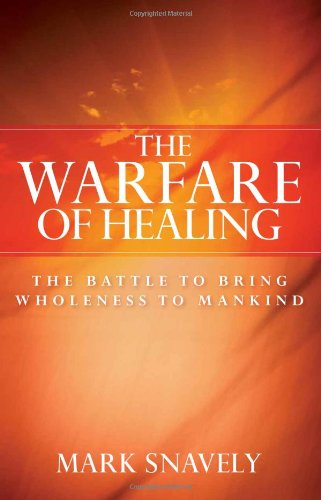 The Warfare of Healing by mark snavely | Goodreads