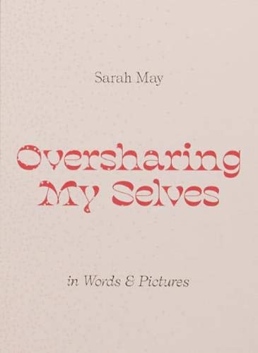 Oversharing My Selves by Sarah May | Goodreads