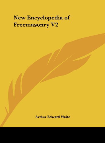 New Encyclopedia of Freemasonry V2 by Arthur Edward Waite | Goodreads