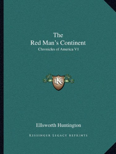 The Red Man's Continent: Chronicles of America V1 by Ellsworth ...