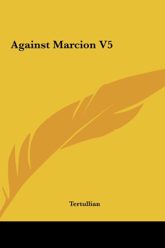 Against Marcion V5 by Tertullian | Goodreads