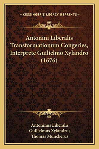 Antonini Liberalis Transformationum Congeries, Interprete Guilielmo ...
