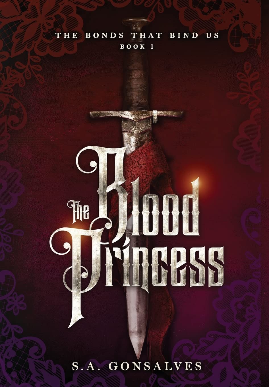 The Blood Princess (The Bonds That Bind Us) by S a Gonsalves | Goodreads