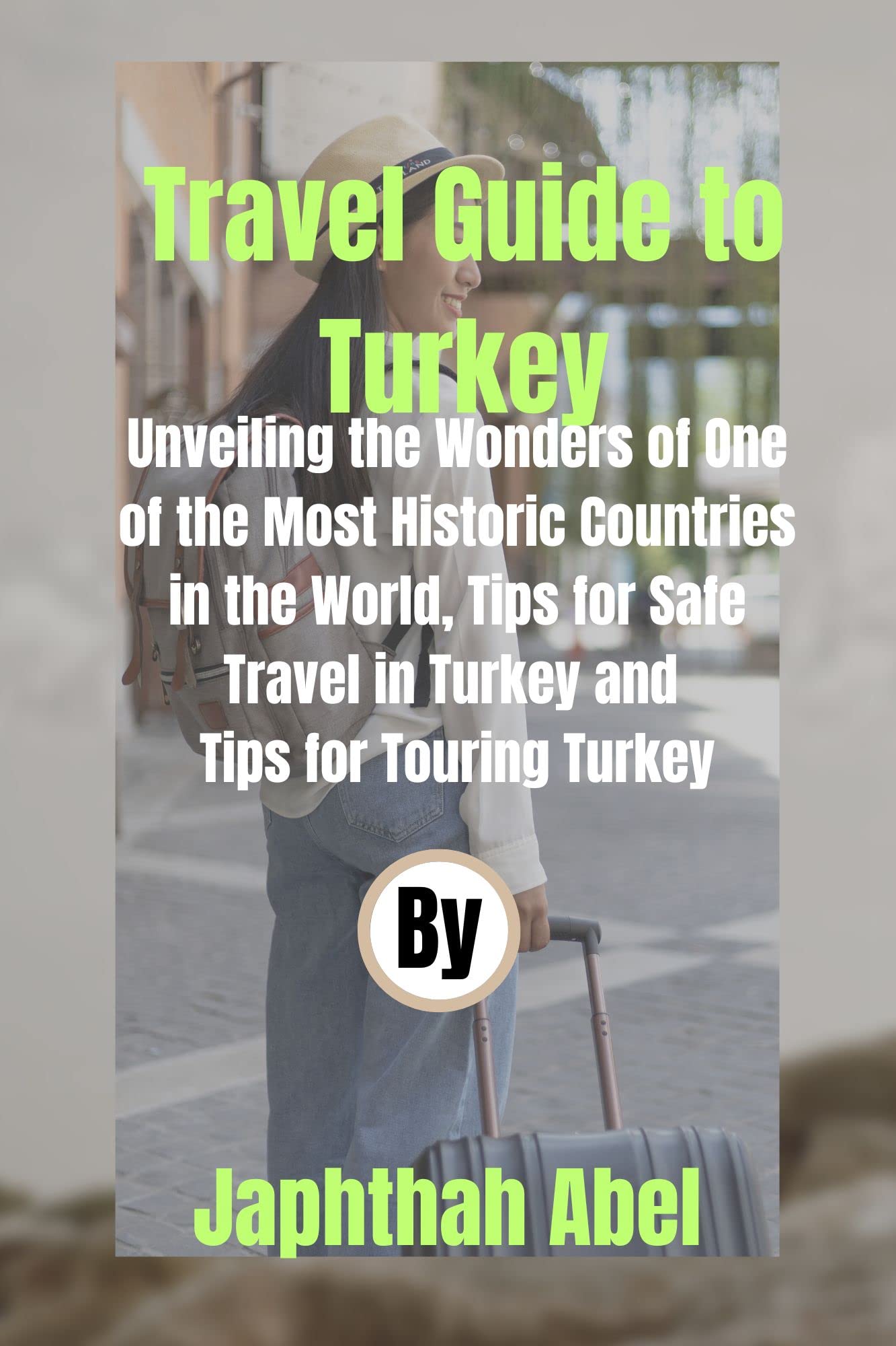 Travel Guide to Turkey: Unveiling the Wonders of One of the Most ...