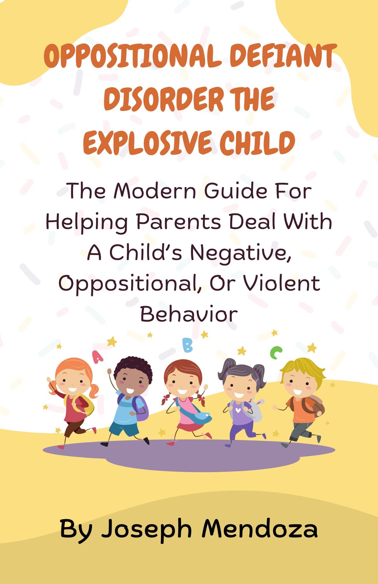 OPPOSITIONAL DEFIANT DISORDER THE EXPLOSIVE CHILD: THE MODERN GUIDE FOR ...