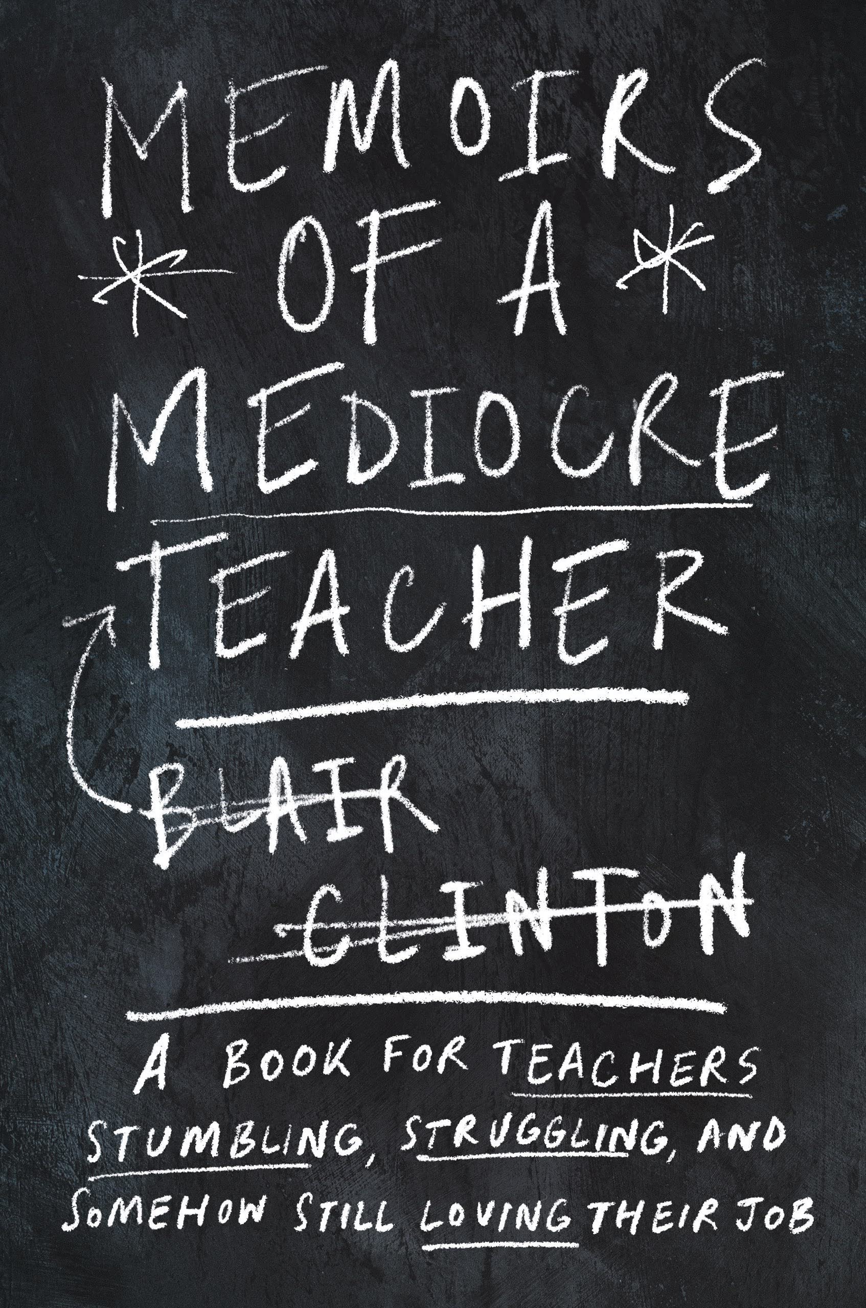 Memoirs of a Mediocre Teacher: A Book for Teachers Stumbling ...