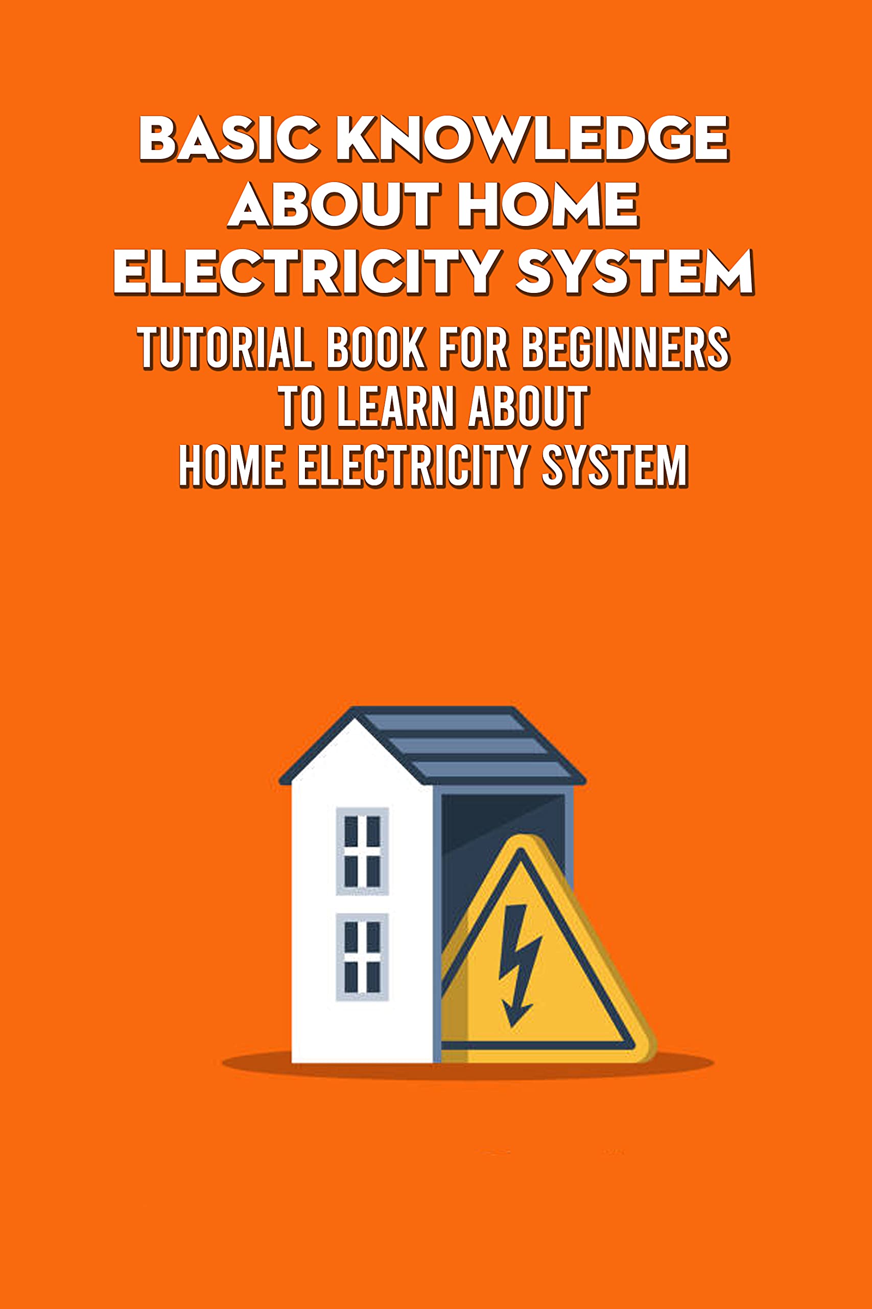 Basic Knowledge about Home Electricity System: Tutorial Book for ...