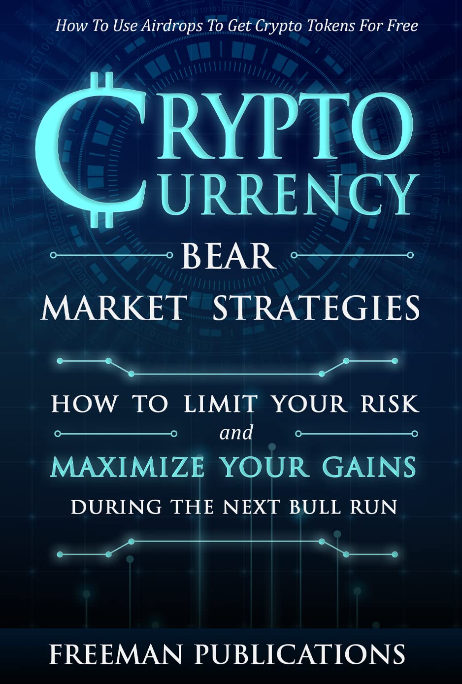 Cryptocurrency Bear Market Strategies: How to Limit Your Risk and Maximize Your Gains During the ...