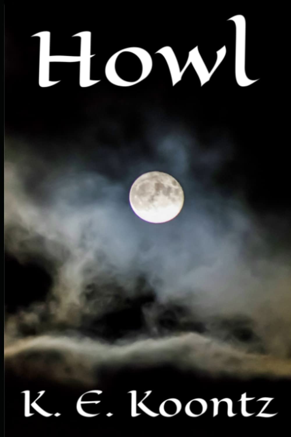 Howl: Book One by K.E. Koontz | Goodreads