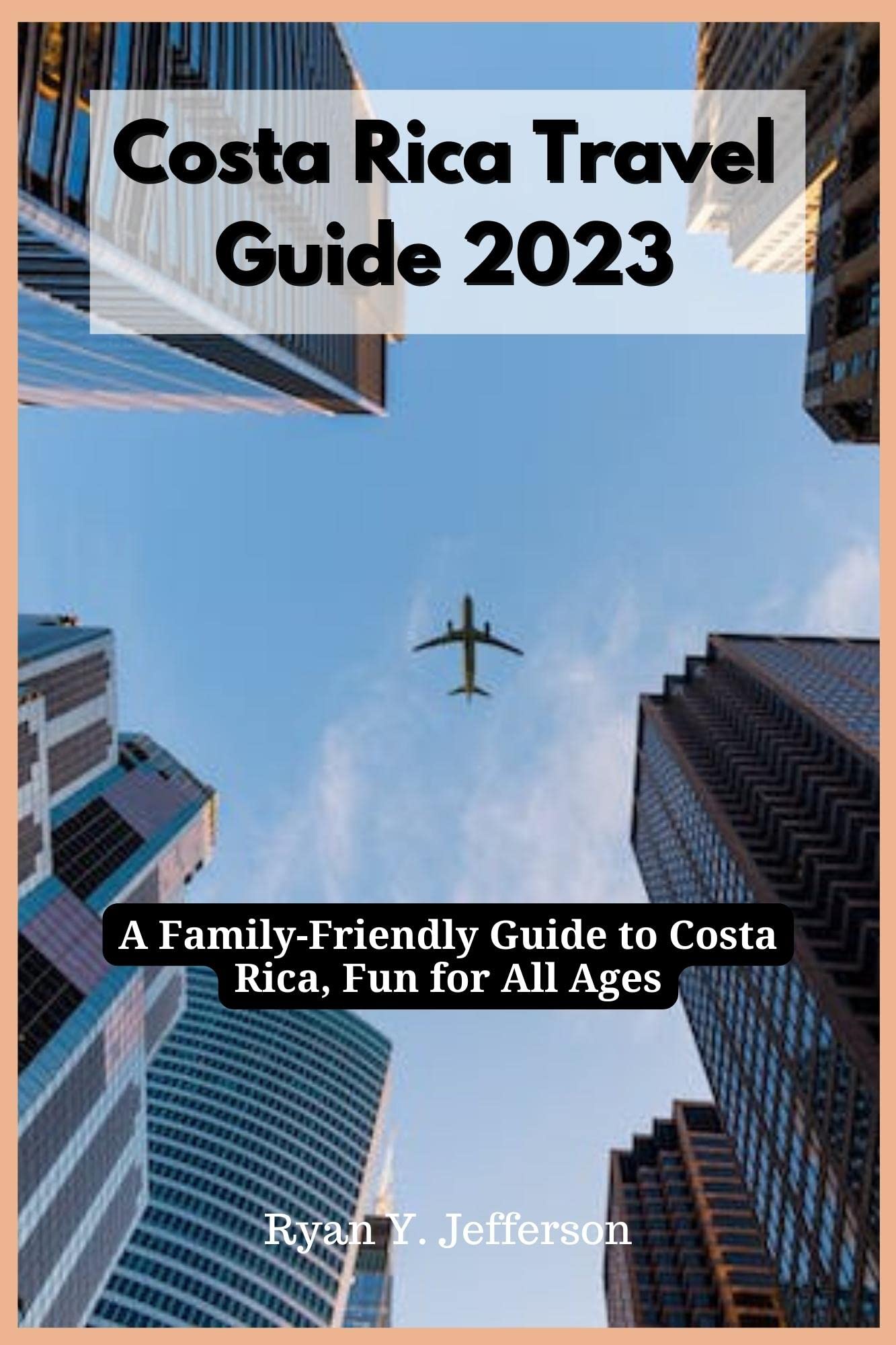 Costa Rica Travel Guide 2023: A Family-Friendly Guide to Costa Rica ...